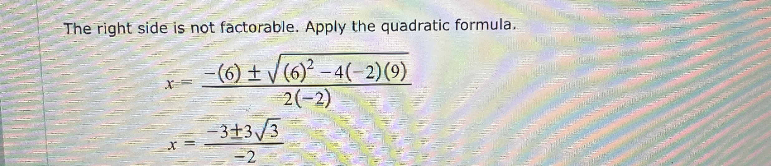 Solved The right side is not factorable. Apply the quadratic | Chegg.com