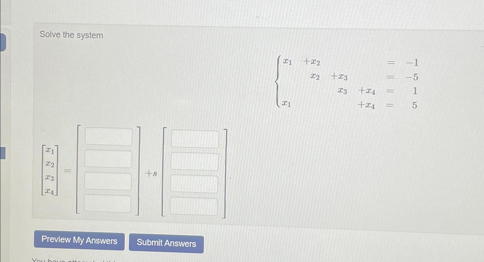Solved Solve the systemx1+x2,=-1x2+x3,=,-5x3+x4,=1x1+x4,=5 | Chegg.com