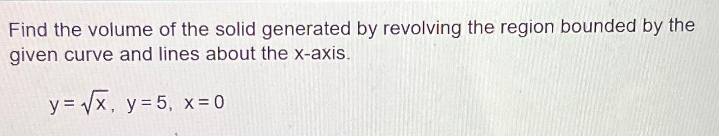 Solved Find the volume of the solid generated by revolving | Chegg.com