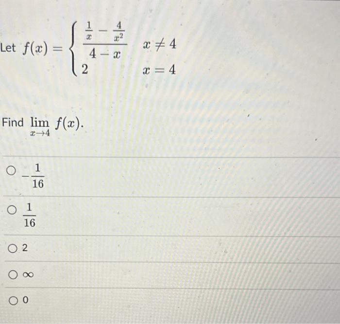 Solved Let f(x)={4−xx1−x242x =4x=4 Find limx→4f(x) −161 161 | Chegg.com