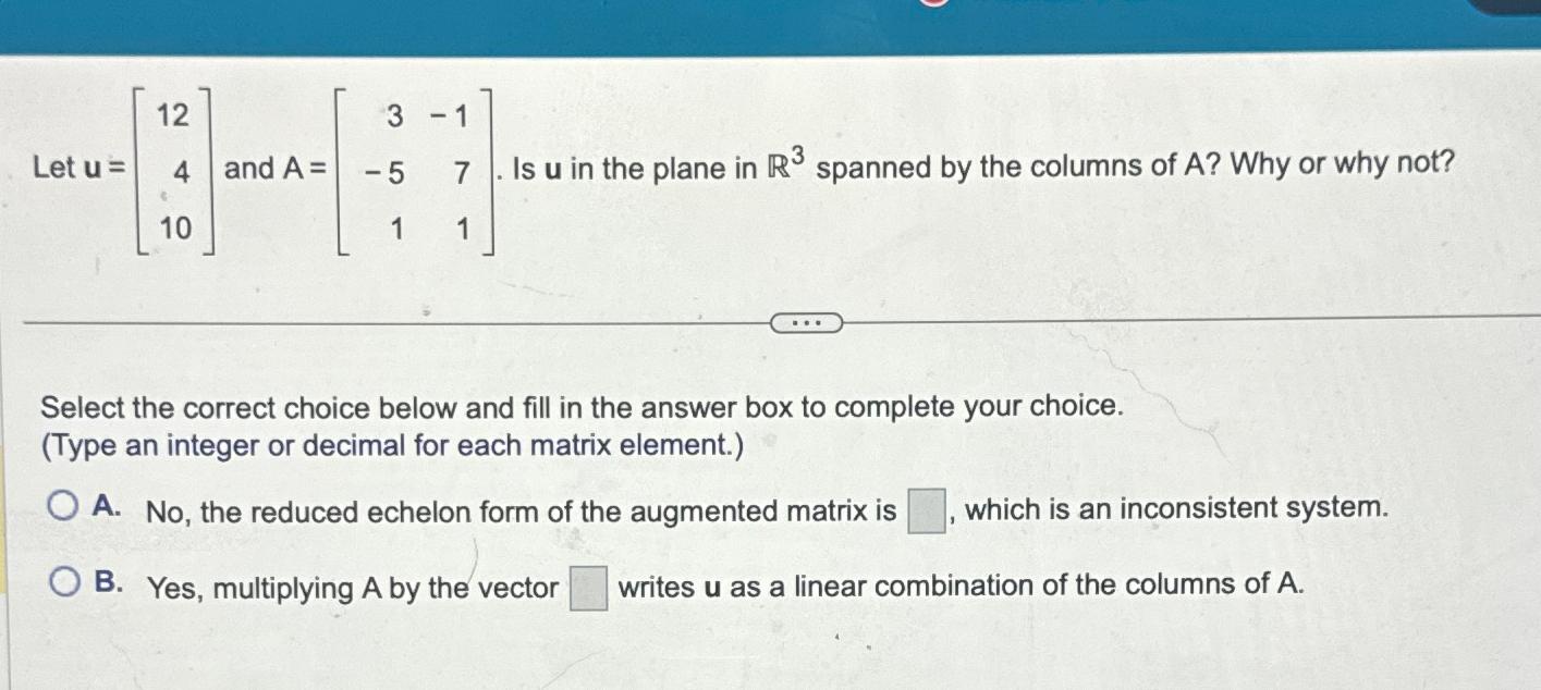 Solved Let u=[12410] ﻿and A=[3-1-5711]. ﻿Is u ﻿in the plane | Chegg.com