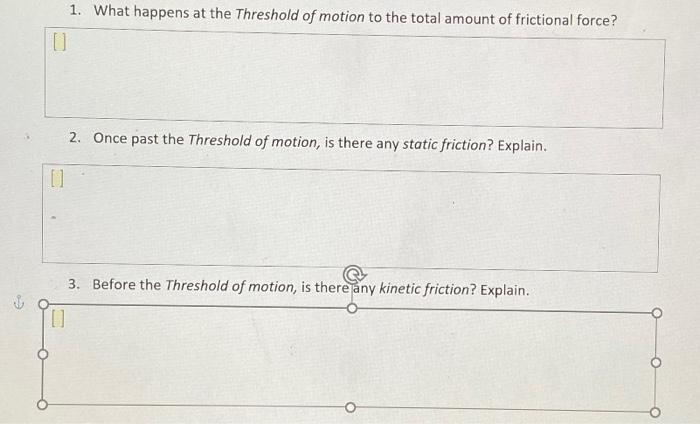 Solved 1. What happens at the Threshold of motion to the | Chegg.com