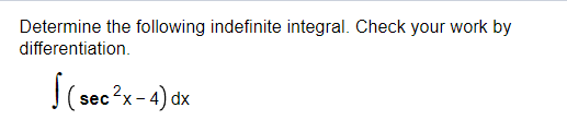 Solved Determine the following indefinite integral. Check | Chegg.com