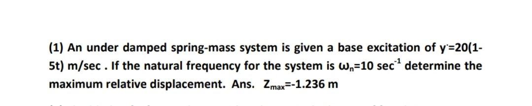 Solved (1) An under damped spring-mass system is given a | Chegg.com