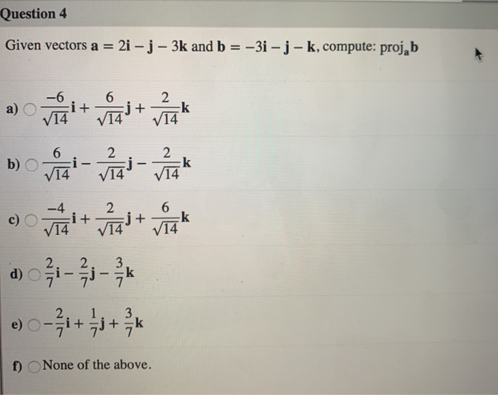 Solved Question 4 Given vectors a = 2i - j - 3k and b = -3i | Chegg.com