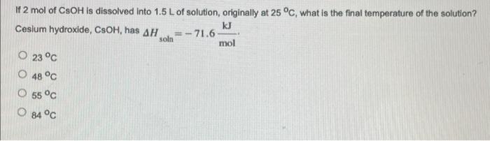 Solved If 2 mol of CSOH is dissolved into 1.5 L of solution, | Chegg.com