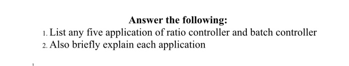 Solved Answer the following: 1. List any five application of | Chegg.com