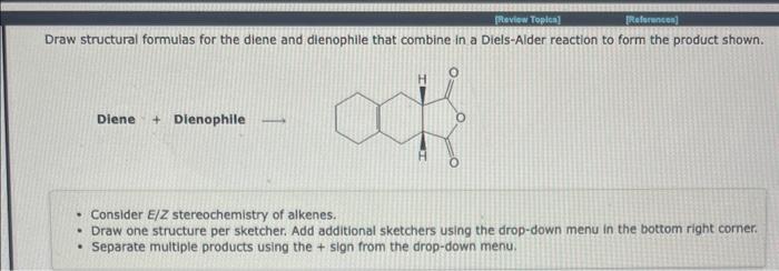 Solved Draw structural formulas for the diene and dienophile | Chegg.com