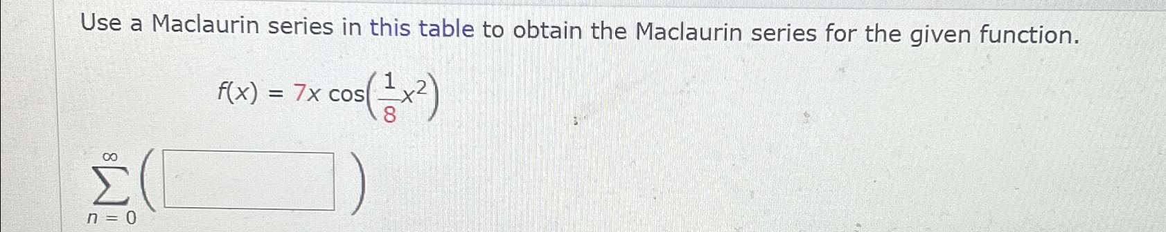 Solved Use a Maclaurin series in this table to obtain the | Chegg.com