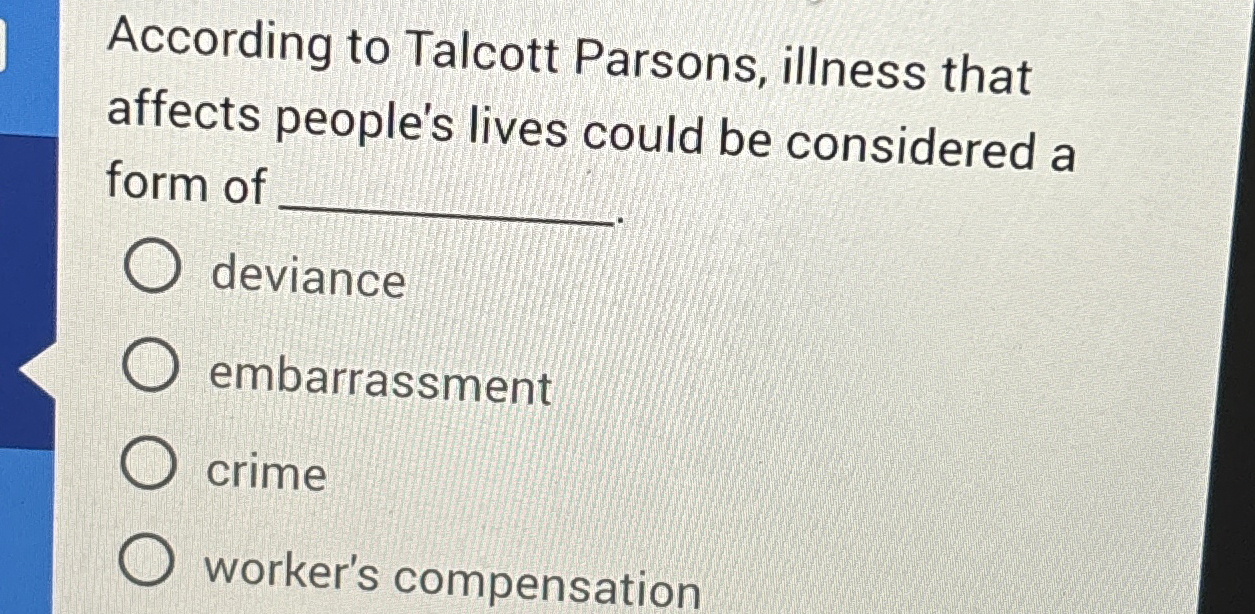 Solved According to Talcott Parsons, illness thataffects | Chegg.com