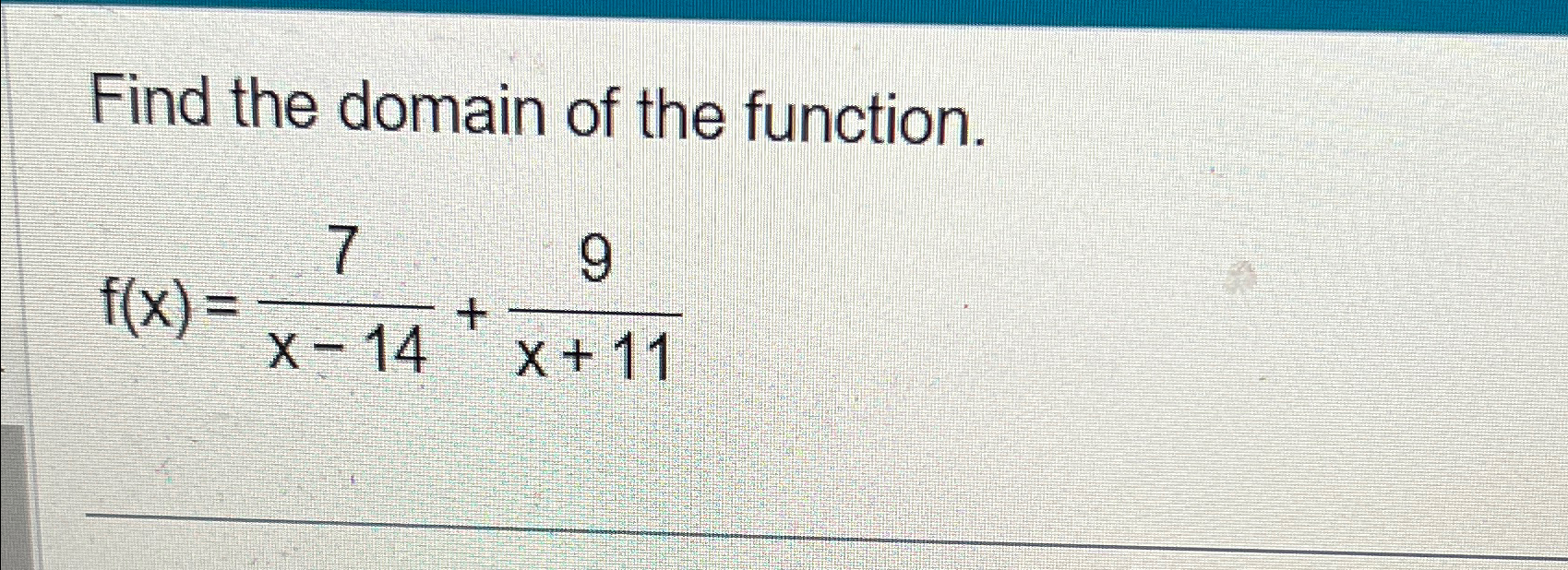 Solved Find The Domain Of The Function F X 7x 14 9x 11