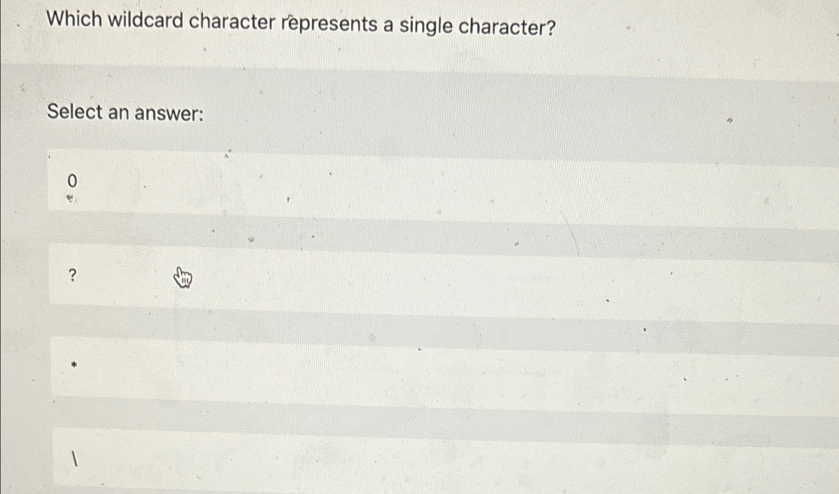 Solved Which wildcard character represents a single | Chegg.com