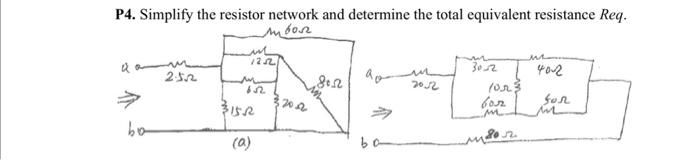 Solved P4. Simplify the resistor network and determine the | Chegg.com
