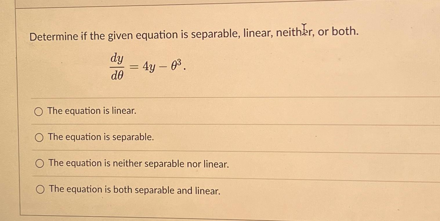 Solved Determine if the given equation is separable, linear, | Chegg.com