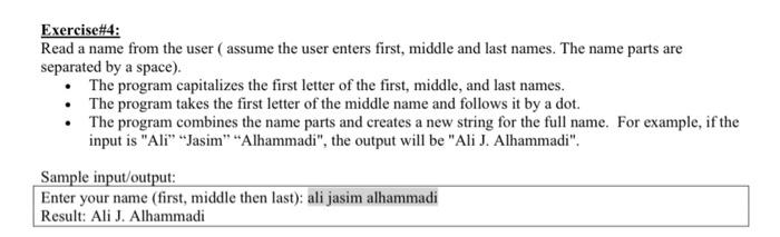 Solved Exercise#4: Read a name from the user ( assume the | Chegg.com