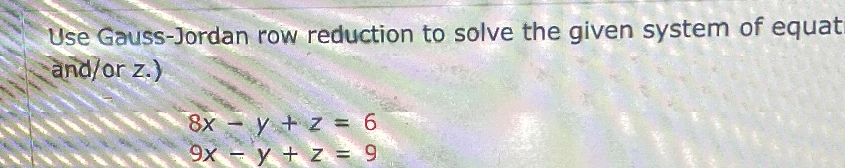 Solved Use Gauss-Jordan row reduction to solve the given | Chegg.com