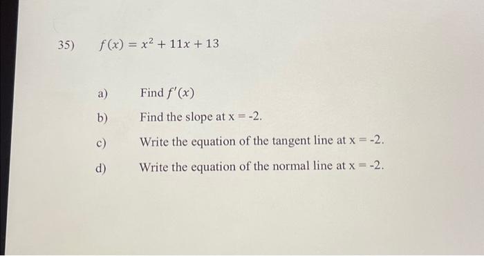 Solved f(x)=x2+11x+13 a) Find f′(x) b) Find the slope at | Chegg.com