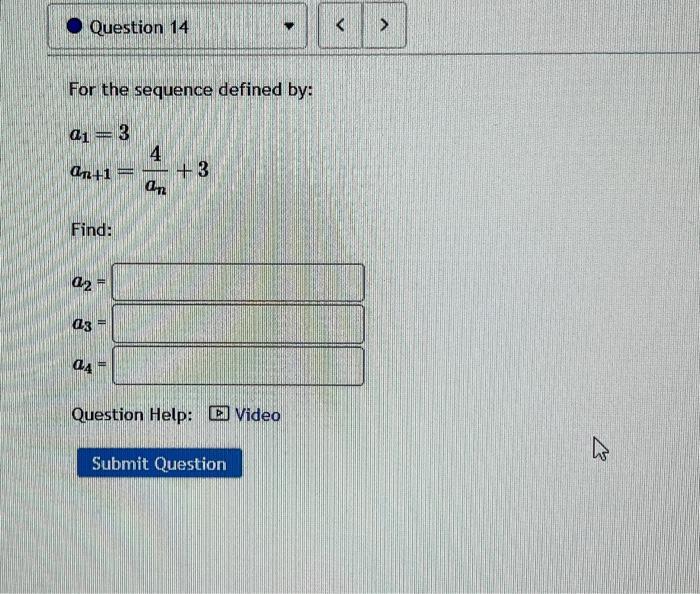 Solved For the sequence defined by: a1=3an+1=an4+3 Find: | Chegg.com