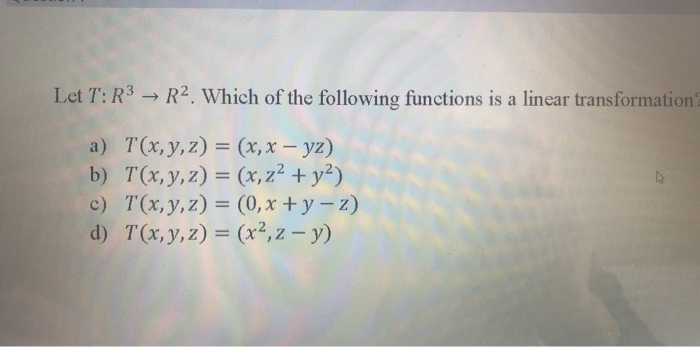 Solved Let T: R3 → R2. Which of the following functions is a | Chegg.com