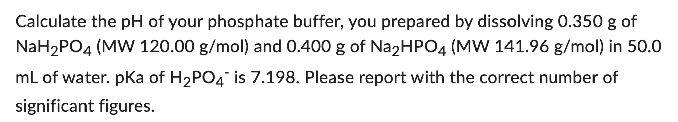 Solved Calculate the pH of ﻿your phosphate buffer, you | Chegg.com