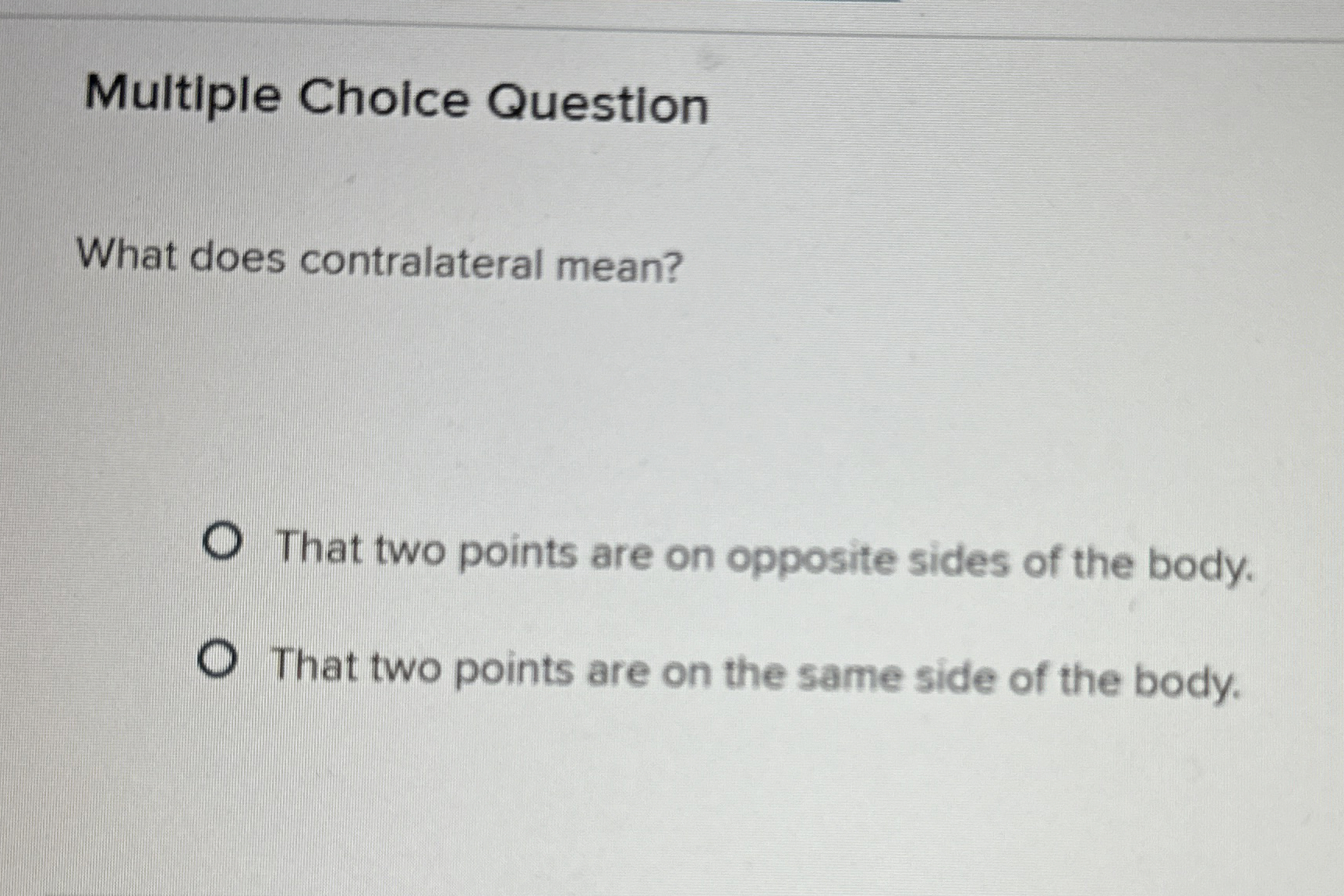 Solved Multiple Choice QuestionWhat does contralateral | Chegg.com