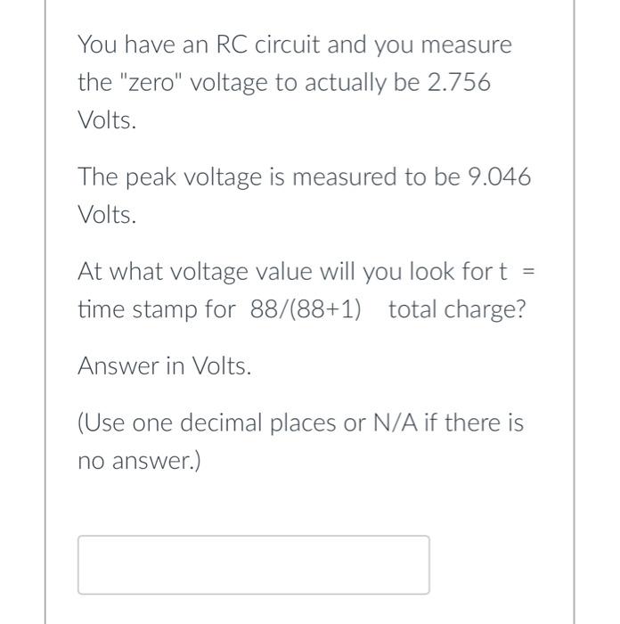 Solved You have an RC circuit and you measure the "zero" | Chegg.com