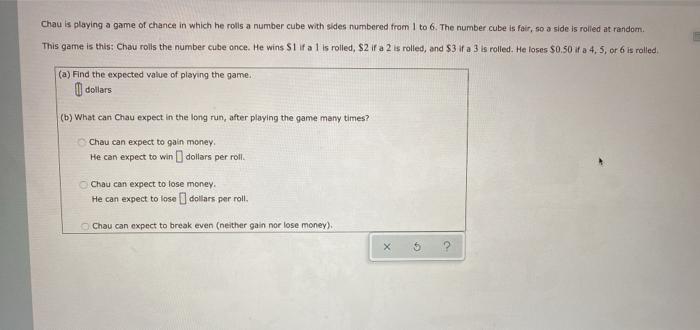 Solved Chau is playing a game of chance in which he rolls a | Chegg.com
