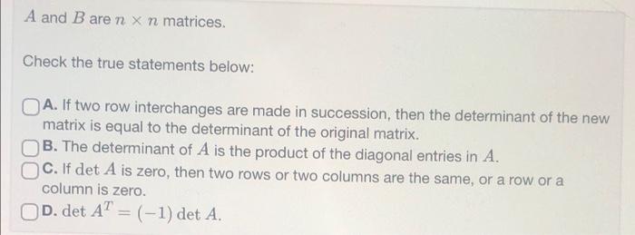 Solved A and B are n x n matrices. Check the true statements | Chegg.com