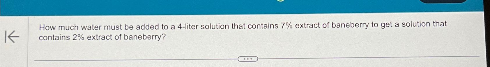 Solved How much water must be added to a 4 -liter solution | Chegg.com