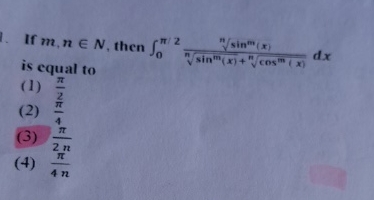 Solved If m,ninN, then ∫0π2sinm(x)nsinm(x)n+cosm(x)ndx ﻿is | Chegg.com