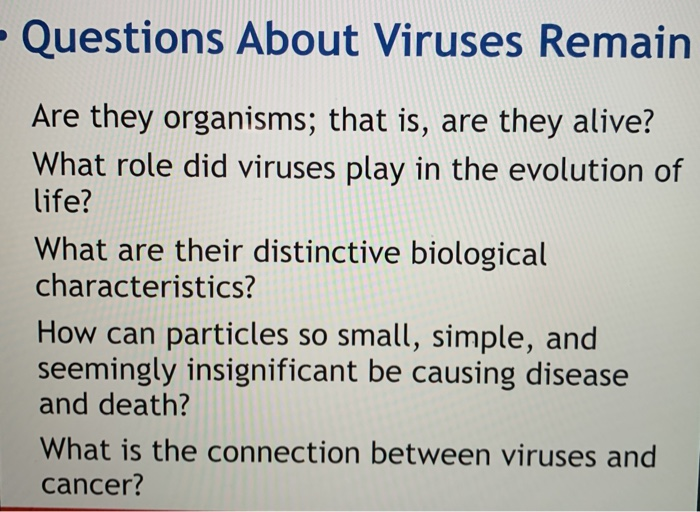 Solved - Questions About Viruses Remain Are they organisms; | Chegg.com