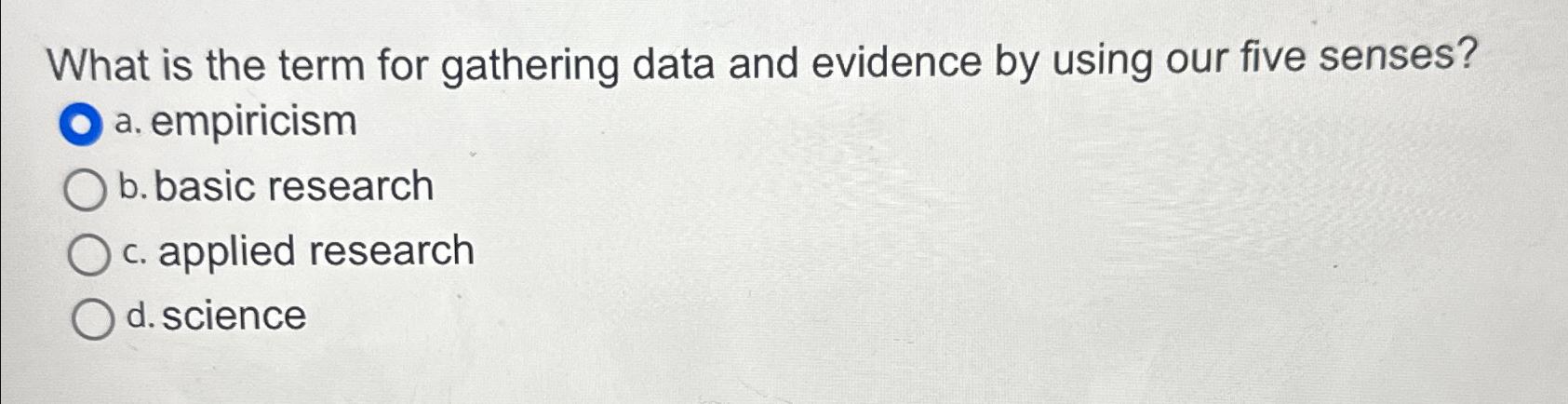 Solved What is the term for gathering data and evidence by | Chegg.com