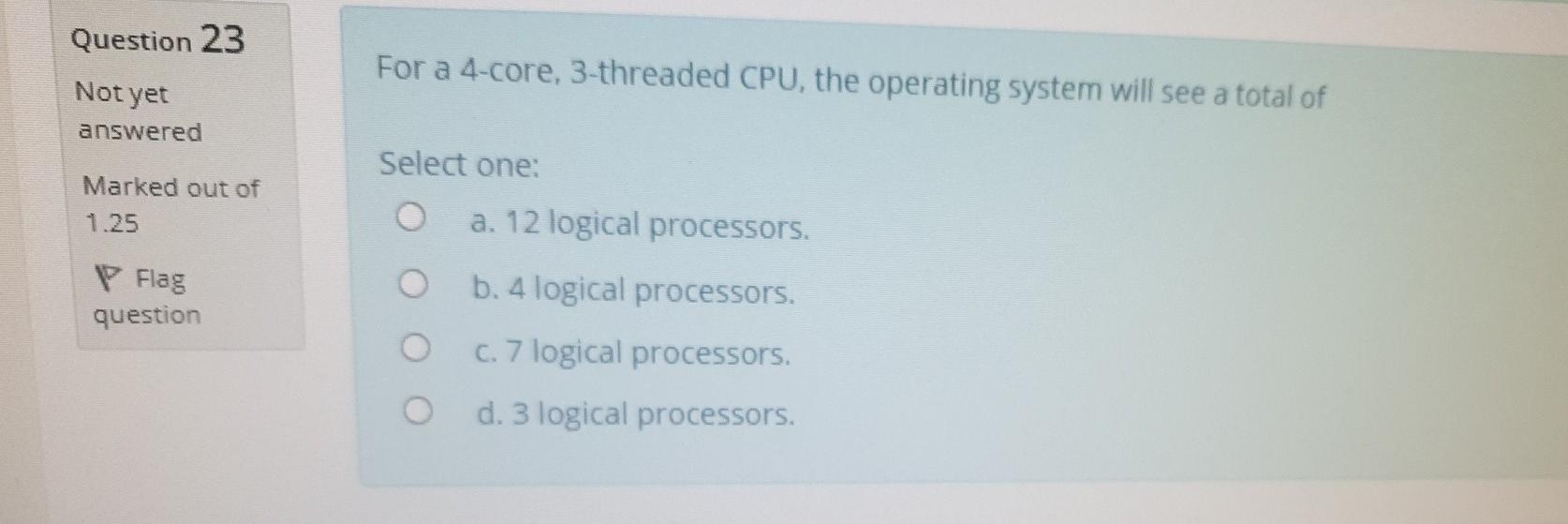 Solved Question 23 For a 4-core, 3-threaded CPU, the | Chegg.com