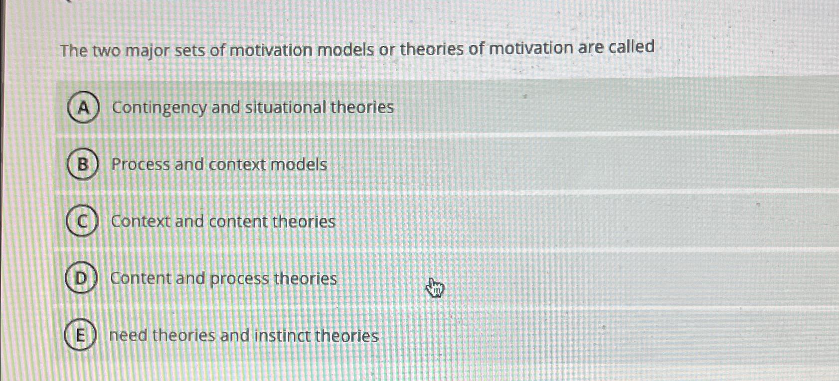 Solved The two major sets of motivation models or theories | Chegg.com