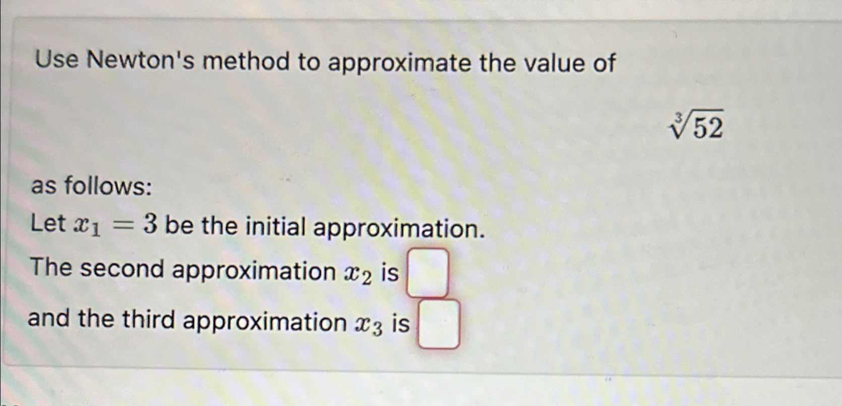 Solved Use Newton's method to approximate the value of523as | Chegg.com
