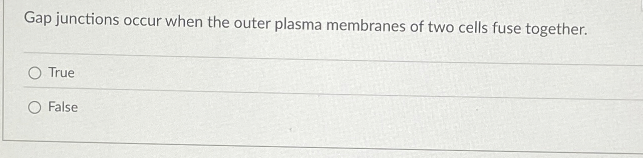 Solved Gap junctions occur when the outer plasma membranes | Chegg.com