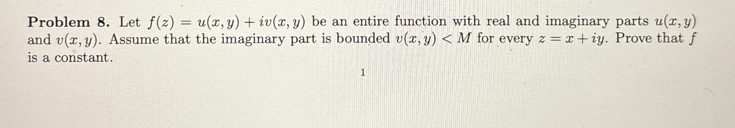 Solved Problem 8. ﻿Let f(z)=u(x,y)+iv(x,y) ﻿be an entire | Chegg.com