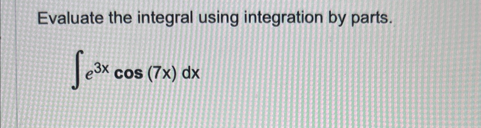 Solved Evaluate the integral using integration by | Chegg.com