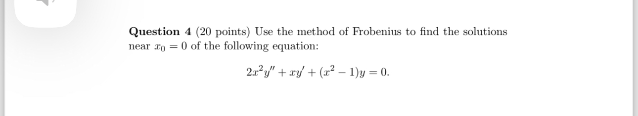 Solved Question 4 (20 ﻿points) ﻿Use the method of Frobenius | Chegg.com
