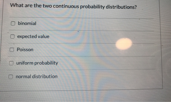 Solved What are the two continuous probability | Chegg.com