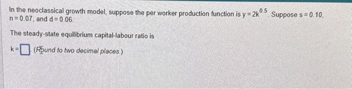 Solved In the neoclassical growth model, suppose the per | Chegg.com
