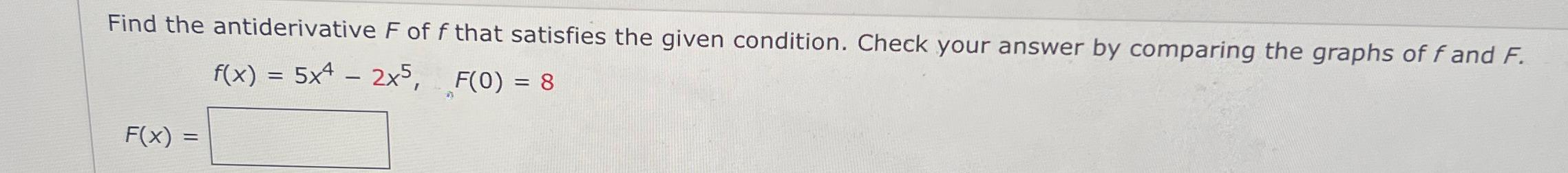 Solved Find the antiderivative F ﻿of f ﻿that satisfies the | Chegg.com