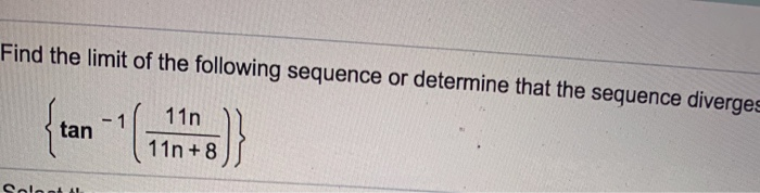 Solved Find the limit of the following sequence or determine | Chegg.com