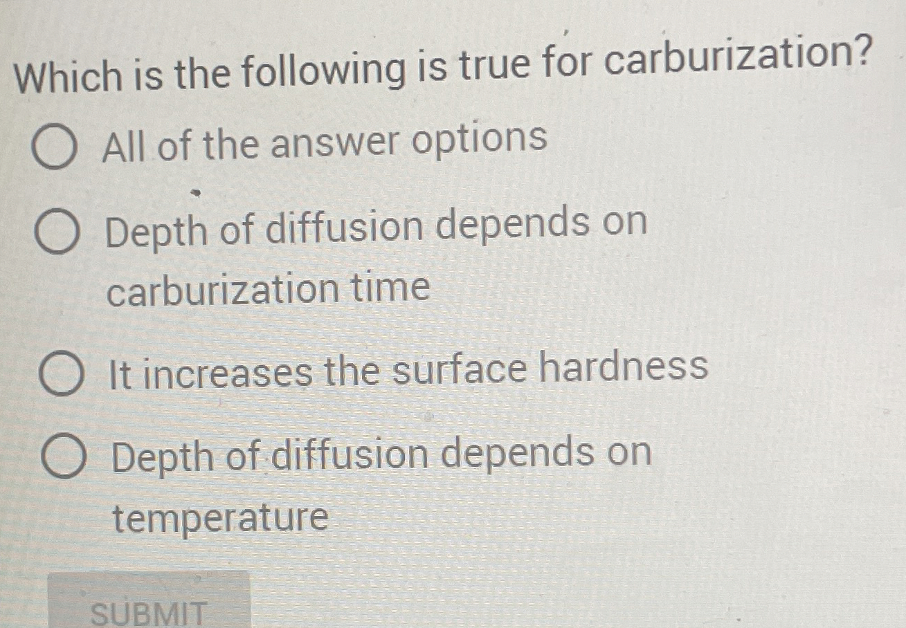 Solved Which is the following is true for carburization?All | Chegg.com
