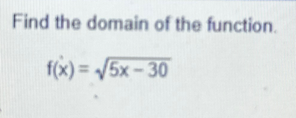 Solved Find the domain of the function.f(x)=5x-302 | Chegg.com