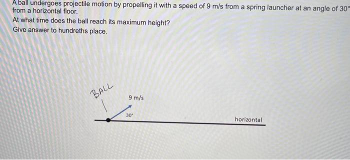 Solved A ball undergoes projectile motion by propelling it | Chegg.com