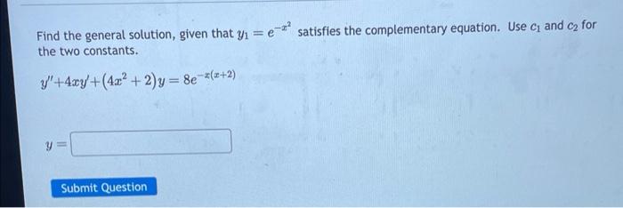 Solved Find the general solution, given that y1=e−x2 | Chegg.com