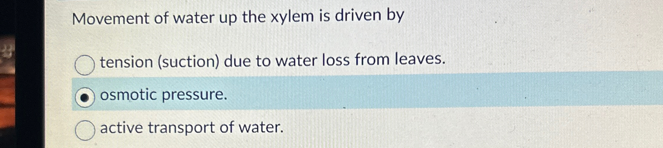Solved Movement of water up the xylem is driven bytension | Chegg.com
