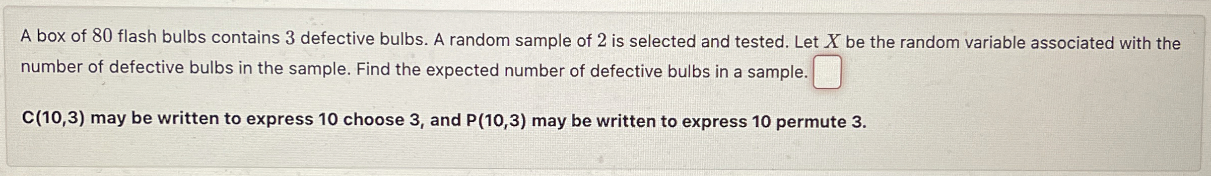 [Solved]: A box of 80 flash bulbs contains 3 defective bulbs