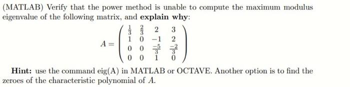 Solved 2 (MATLAB) Verify that the power method is unable to | Chegg.com